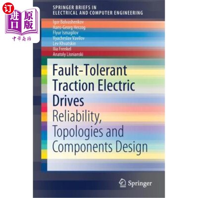 海外直订Fault-Tolerant Traction Electric Drives: Reliability, Topologies and Components  容错牵引电气传动：可靠性、