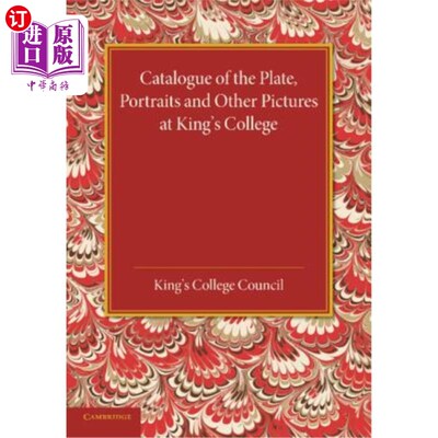 海外直订Catalogue of the Plate, Portraits and Other Pictures at King's College, Cambridg 剑桥国王学院的车牌、肖像和