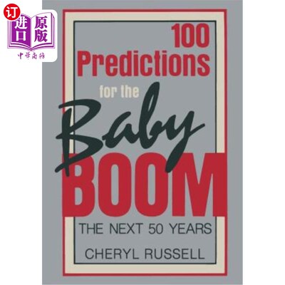海外直订100 Predictions for the Baby Boom: The Next 50 Years 100个婴儿潮预测：未来50年