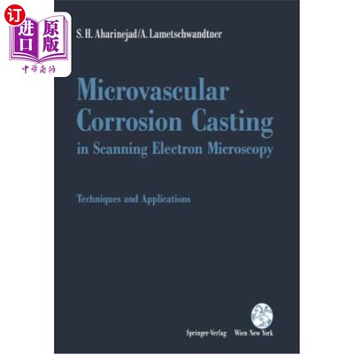 海外直订Microvascular Corrosion Casting in Scanning Electron Microscopy: Techniques and  扫描电子显微镜中的微血管腐