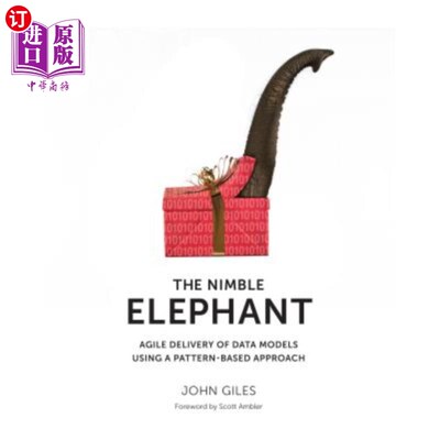 海外直订The Nimble Elephant: Agile Delivery of Data Models Using a Pattern-Based Approac 敏捷的大象：使用基于模式的