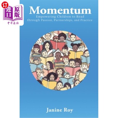 海外直订Momentum: Empowering Children to Read Through Passion, Partnerships and Practice 动力:通过激情、伙伴关系和