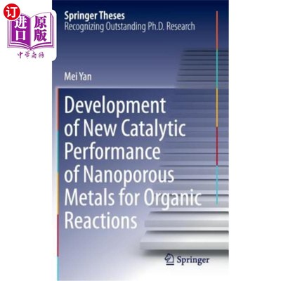 海外直订Development of New Catalytic Performance of Nanoporous Metals for Organic Reacti 纳米多孔金属催化有机反应新