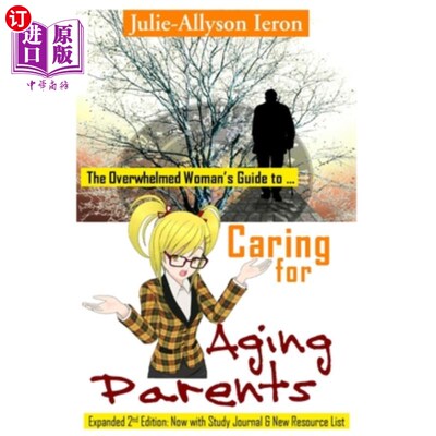 海外直订The Overwhelmed Woman's Guide to Caring for Aging Parents 不堪重负的女性照顾年迈父母的指南