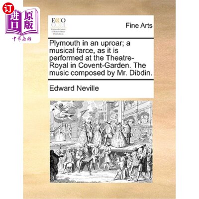 海外直订Plymouth in an Uproar; A Musical Farce, as It Is Performed at the Theatre-Royal  普利茅斯一片哗然;在考文特