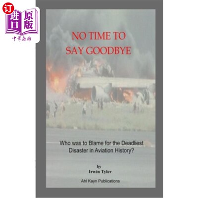 海外直订No Time to Say Goodbye: Who was to Blame for the Deadliest Disaster in Aviation  没有时间说再见:谁应该为航