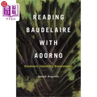 海外直订Reading Baudelaire with Adorno: Dissonance, Subjectivity, Transcendence 与阿多诺解读波德莱尔:不和谐、主体性