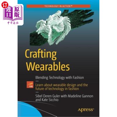 海外直订Crafting Wearables: Blending Technology with Fashion 打造可穿戴设备：科技与时尚的融合