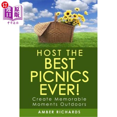海外直订Host the Best Picnics Ever!: Create Memorable Moments Outdoors 举办史上最好的野餐在户外创造难忘的时刻