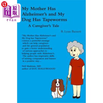 海外直订My Mother Has Alzheimer's and My Dog Has Tapeworms a Caregiver's Tale 我妈妈有老年痴呆症，我的狗有绦虫一个