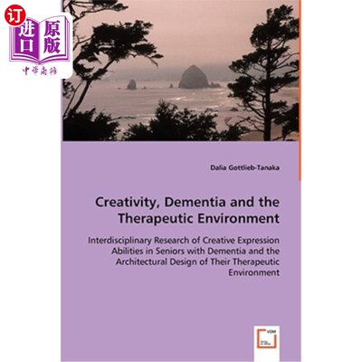 海外直订医药图书Creativity, Dementia and the Therapeutic Environment - Interdisciplinary Researc 创造力、痴呆和治疗