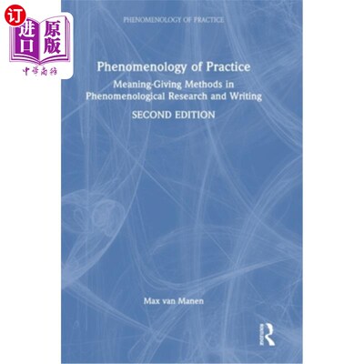 海外直订Phenomenology of Practice: Meaning-Giving Methods in Phenomenological Research a 实践现象学:现象学研究与写