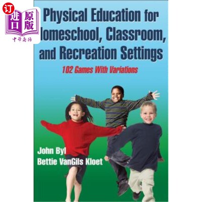 海外直订Physical Education for Homeschool, Classroom, and Recreation Settings: 102 Games 为家庭学校、教室和娱乐设置