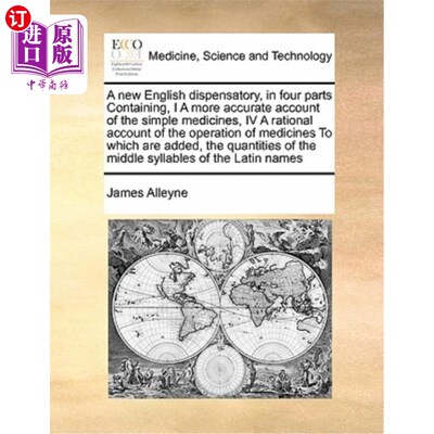 海外直订医药图书A new English dispensatory, in four parts Containing, I A more accurate account  一种新型的英文配药
