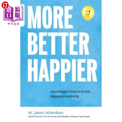 海外直订医药图书More Better Happier: A psychologist's letter to his kids, disguised as leadershi 更多更好更快乐:一