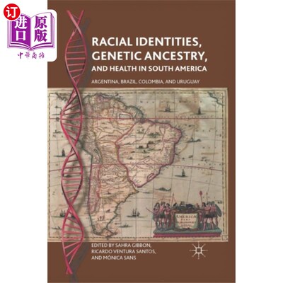 海外直订Racial Identities, Genetic Ancestry, and Health ... 南美洲的种族认同、遗传祖先和健康