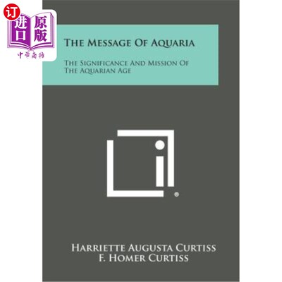 海外直订The Message of Aquaria: The Significance and Mission of the Aquarian Age 宝瓶座的信息：宝瓶座时代的意义和使