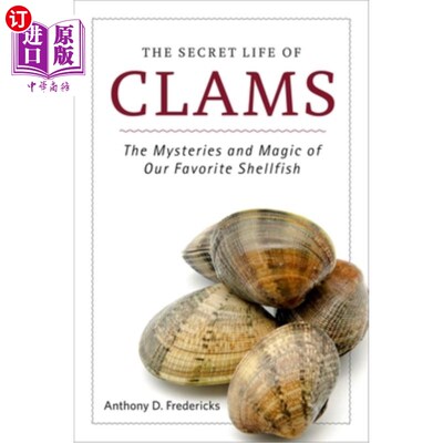 海外直订The Secret Life of Clams: The Mysteries and Magic of Our Favorite Shellfish 蛤蜊的秘密生活：我们最喜欢的贝