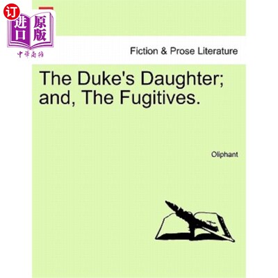 海外直订The Duke's Daughter; And, the Fugitives. 公爵的女儿；还有逃犯。