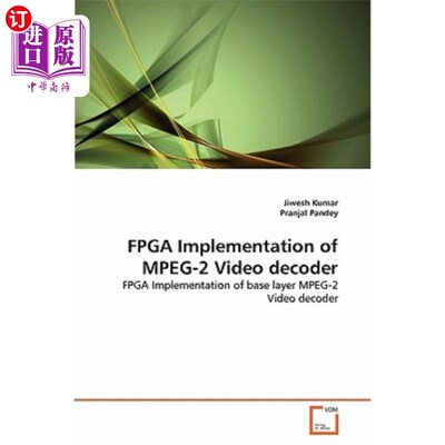 海外直订FPGA Implementation of MPEG-2 Video Decoder MPEG-2视频解码器的FPGA实现