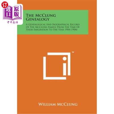 海外直订The McClung Genealogy: A Genealogical and Biographical Record of the McClung Fam 麦克隆家谱：麦克隆家族从移