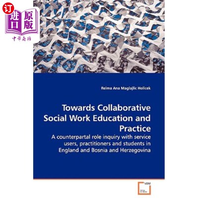 海外直订Towards Collaborative Social Work Education and Practice - A counterpartal role  面向协作社会工作教育和实践