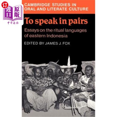 海外直订To Speak in Pairs: Essays on the Ritual Languages of Eastern Indonesia 结对演讲：关于印度尼西亚东部仪式语言