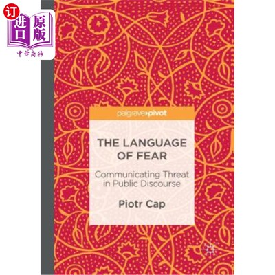 海外直订The Language of Fear: Communicating Threat in Public Discourse 恐惧的语言:在公共话语中传达威胁