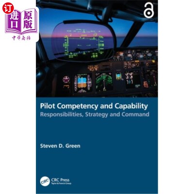 海外直订Pilot Competency and Capability: Responsibilities, Strategy, and Command 飞行员的能力和能力:责任、策略和指