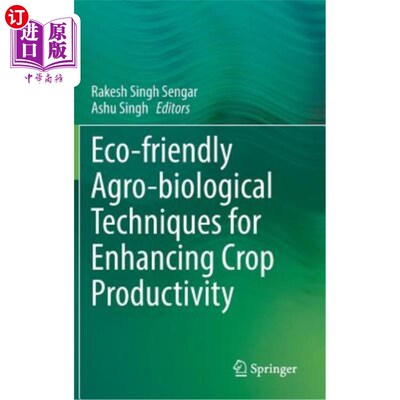 海外直订Eco-Friendly Agro-Biological Techniques for Enhancing Crop Productivity 提高作物生产力的生态友好型农业生物