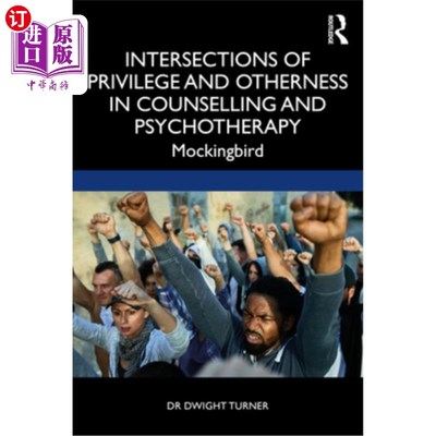 海外直订Intersections of Privilege and Otherness in Counselling and Psychotherapy: Mocki 咨询和心理治疗中的特权和他