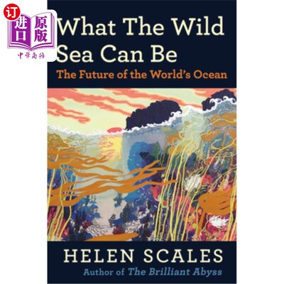 海外直订What the Wild Sea Can Be: The Future of the World's Ocean 狂野的大海是什么：世界海洋的未来