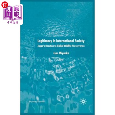 海外直订Legitimacy in International Society: Japan's Reaction to Global Wildlife Preserv 国际社会的合法性:日本对全