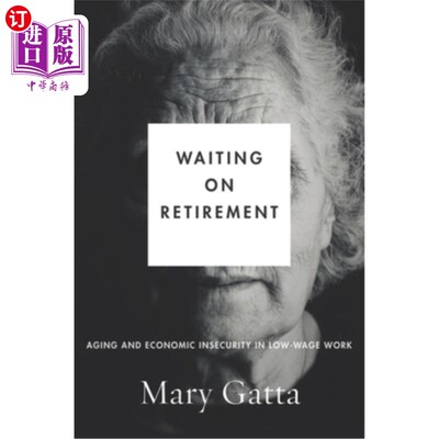 海外直订Waiting on Retirement: Aging and Economic Insecurity in Low-Wage Work 等待退休：低工资工作中的老龄化和经济