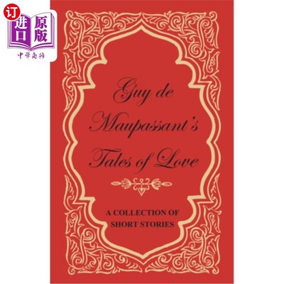 海外直订Guy de Maupassant's Tales of Love - A Collection of Short Stories 莫泊桑的《爱情故事集》
