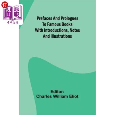 海外直订Prefaces and prologues to famous books: with introductions, notes and illustrati 著名书籍的序言和序言：包括