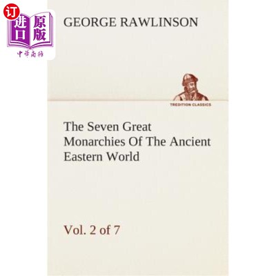 海外直订The Seven Great Monarchies Of The Ancient Eastern World, Vol 2. (of 7): Assyria  《古代东方世界七大君主制》