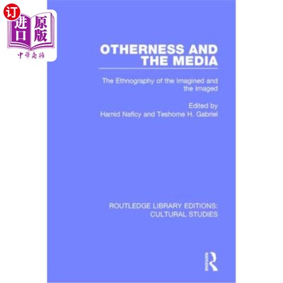 海外直订Otherness and the Media: The Ethnography of the Imagined and the Imaged 他者与媒介：想象与想象的民族志