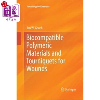 海外直订Biocompatible Polymeric Materials and Tourniquets for Wounds 生物相容性高分子材料和伤口止血带