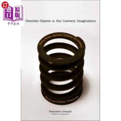 海外直订Obsolete Objects in the Literary Imagination: Ruins, Relics, Rarities, Rubbish,  文学想象中的过时对象:废墟