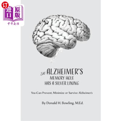 海外直订医药图书The Alzheimer's Memory Hole Has a Silver Lining: You Can Prevent, Minimize or Su 阿尔茨海默氏症的记