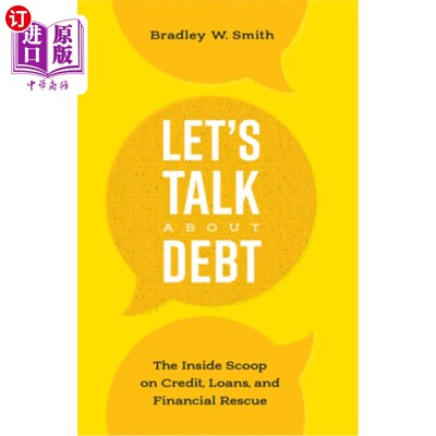 Let's Talk about Debt: The Inside Scoop on Credit Loans, and Financial Rescue 让我们来谈谈债务：信用贷款的【中商原版】