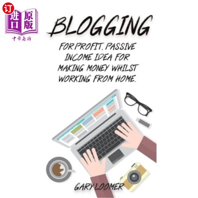 海外直订Blogging: For profit, passive income idea for making money whilst working from H 博客:利润,被动收入的想法而