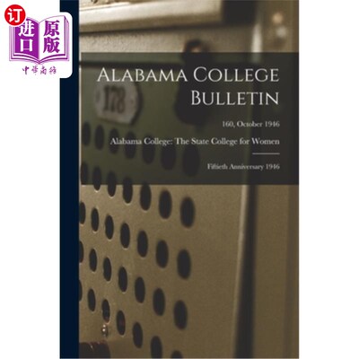 海外直订Alabama College Bulletin: Fiftieth Anniversary 1946; 160, October 1946 阿拉巴马大学公报:五十周年1946;160年,