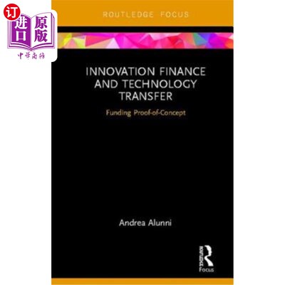 海外直订Innovation Finance and Technology Transfer: Funding Proof-of-Concept 创新金融与技术转移:资金概念验证