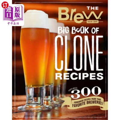海外直订The Brew Your Own Big Book of Clone Recipes: Featuring 300 Homebrew Recipes from 酿造你自己的克隆食谱大书: