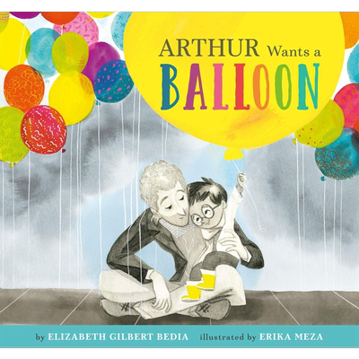 现货 Elizabeth Gilbert Bedia  Arthur Wants a Balloon 亚瑟想要一个气球 英文原版儿童绘本【中商原版】