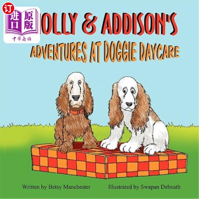 海外直订Holly & Addison's Adventures at Doggie Daycare 霍莉和艾迪森在狗狗托儿所的冒险