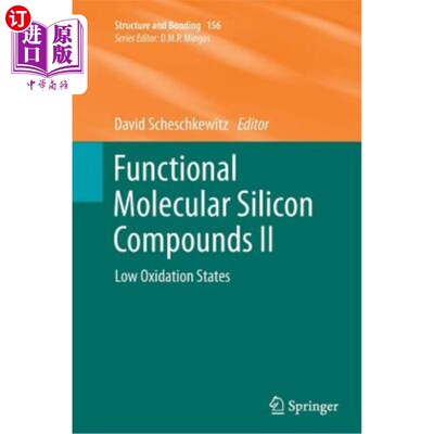 海外直订Functional Molecular Silicon Compounds II: Low Oxidation States 功能分子硅化合物Ⅱ：低氧化态