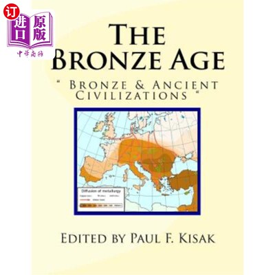 海外直订The Bronze Age: Bronze & Ancient Civilizations 青铜时代:青铜和古代文明